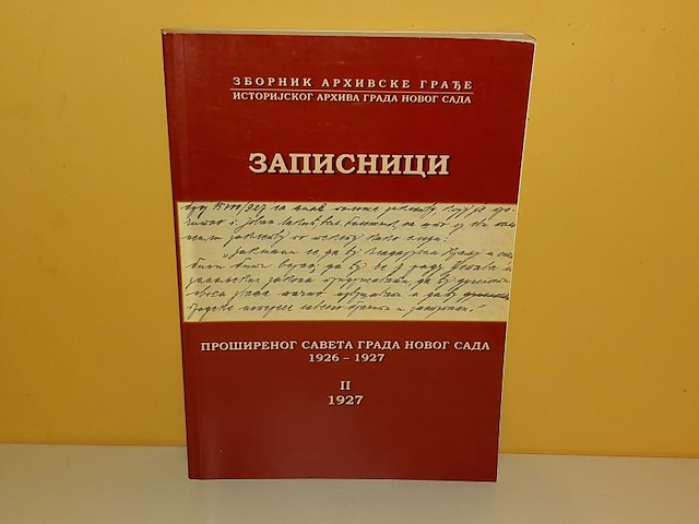 ZAPISNICI PROŠIRENOG SAVETA GRADA NOVOG SADA - II 1927