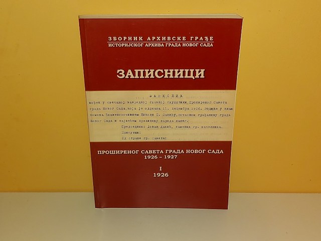 ZAPISNICI PROŠIRENOG SAVETA GRADA NOVOG SADA - I 1926