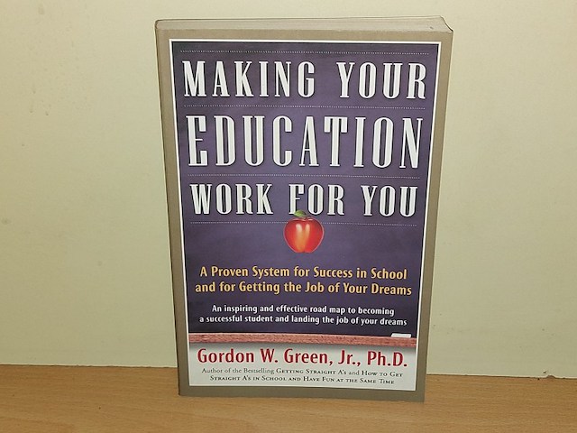 MAKING YOUR EDUCATION WORK FOR YOU