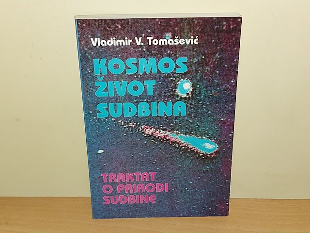 KOSMOS ŽIVOT SUDBINA - Vladimir V. Tomašević
