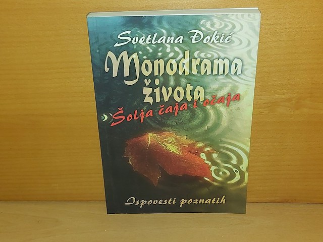 MONODRAMA ŽIVOTA - ŠOLJA ČAJA I OČAJA - Svetlana Đokić