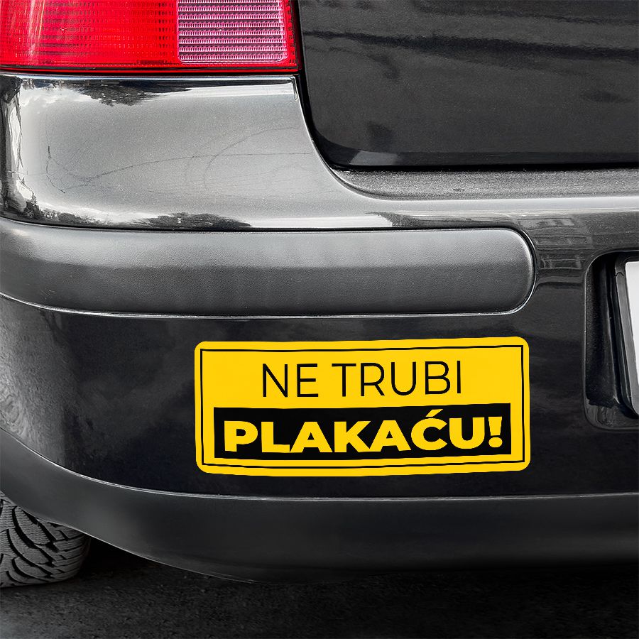 NE TRUBI PLAKAĆU – AUTO STIKER