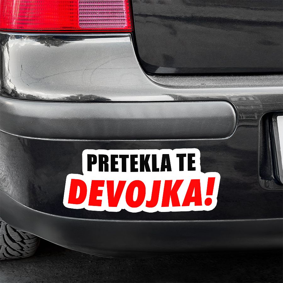 PRETEKLA TE DEVOJKA – AUTO STIKER