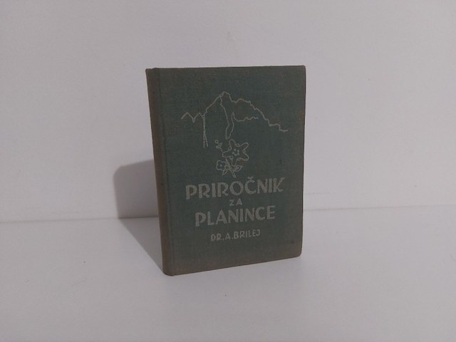 Priročnik za planince   - Dr. A. Brilej 1950 godina