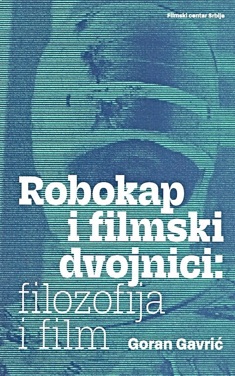 Robokap i filmski dvojnici : filozofija i film