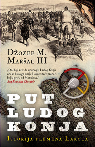 Put Ludog Konja: Istorija plemena Lakota - Džozef M. Maršal III