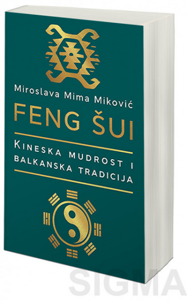 Feng šui: kineska mudrost i balkanska tradicija - Miroslava Mima Miković