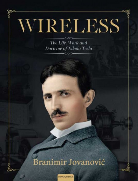 WIRELESS: THE LIFE, WORK AND DOCTRINE OF NIKOLA TESLA - Branimir Jovanović