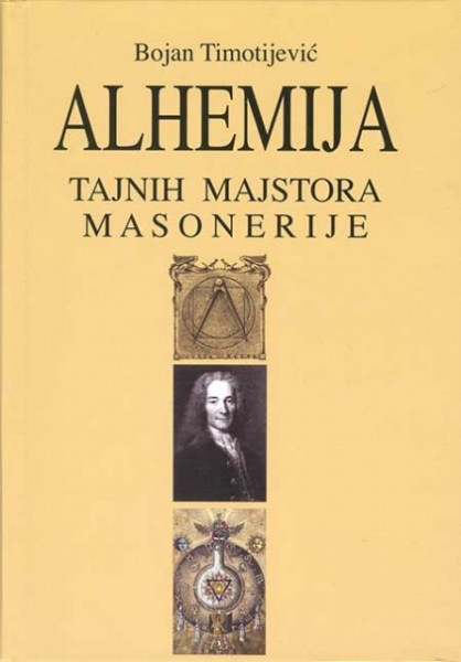 Alhemija tajnih majstora masonerije - Bojan Timotijević