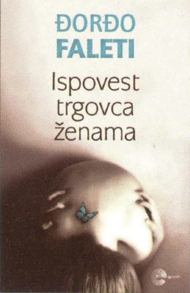 Ispovest trgovca ženama - Đorđo Faleti