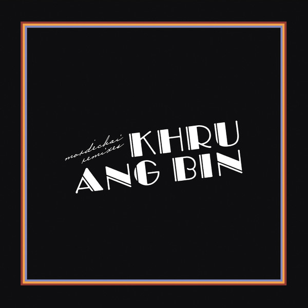 Khruangbin-Mordechai Remixes