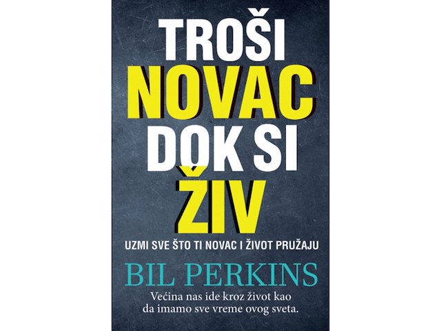 Bil Perkins Troši novac dok si živ