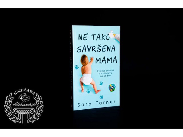 Sara Tarner Ne tako savršena mama