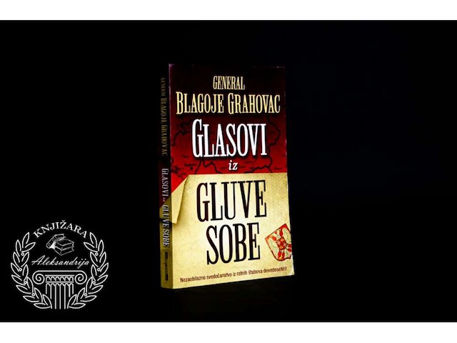 General Blagoje Grahovac Glasovi iz gluve sobe