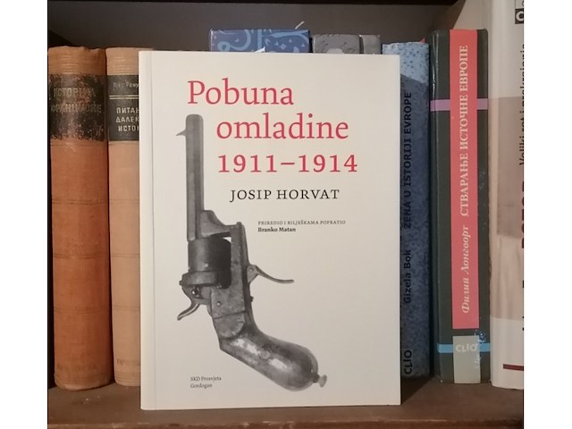 Pobuna omladine 1911-1914 Josip Horvat