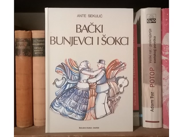 BAČKI BUNJEVCI I ŠOKCI  Ante Sekulić