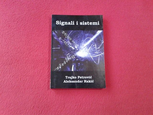Signali i sistemi - Trajko Petrović, Aleksandar Rakić