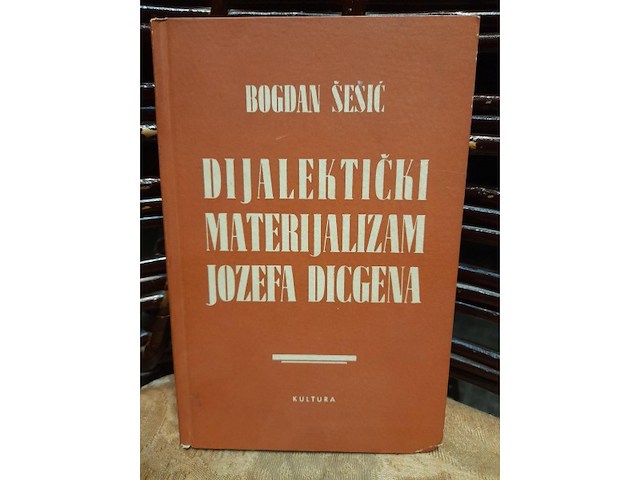 Dijalektički materijalizam Jozefa Diggena- Bogdan Šešić