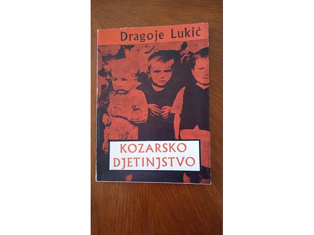 Dragoje Lukić: Kozarsko djetinjstvo