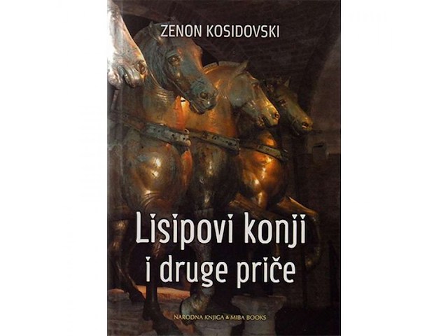 Zenon Kosidovski Lisipovi konji i druge priče