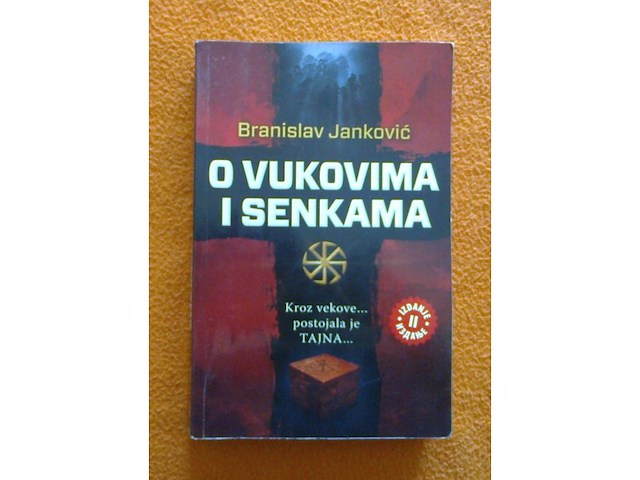 BRANISLAV JANKOVIĆ - O Vukovima I Senkama (II izdanje)