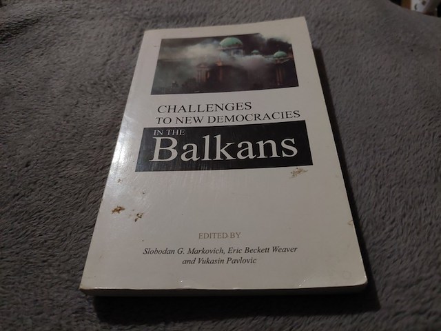 Challenges to New Democracies in the Balkans