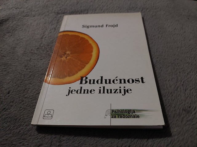 Budućnost jedne iluzije Sigmund Frojd