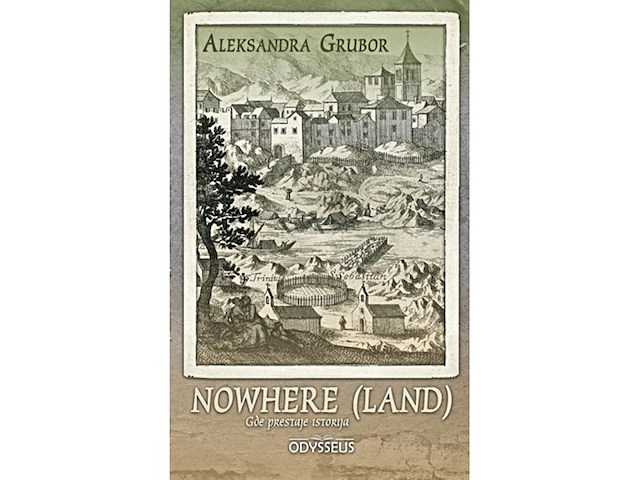 Nowhere : (Land) : gde prestaje istorija - Aleksandra G