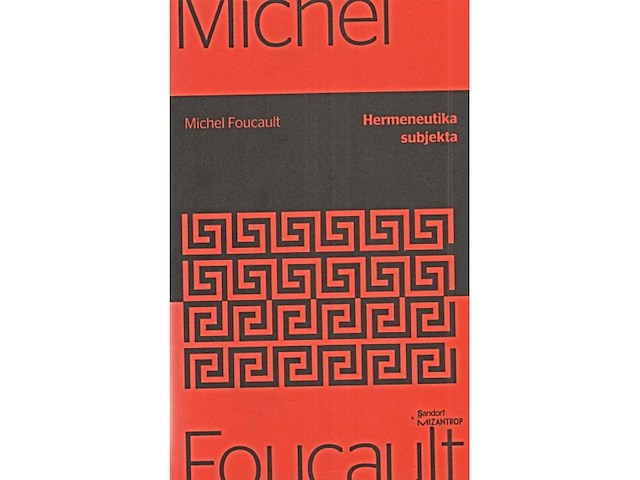 Hermeneutika subjekta : predavanja na College de France : (1981.-1982.) - Mišel Fuko