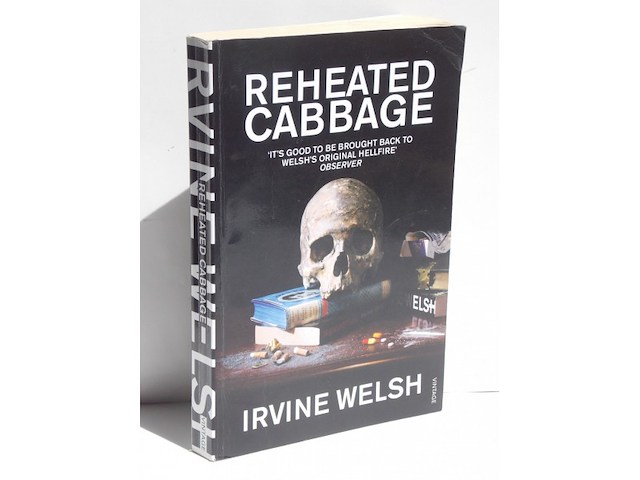 Irvine Welsh - Reheated cabbage