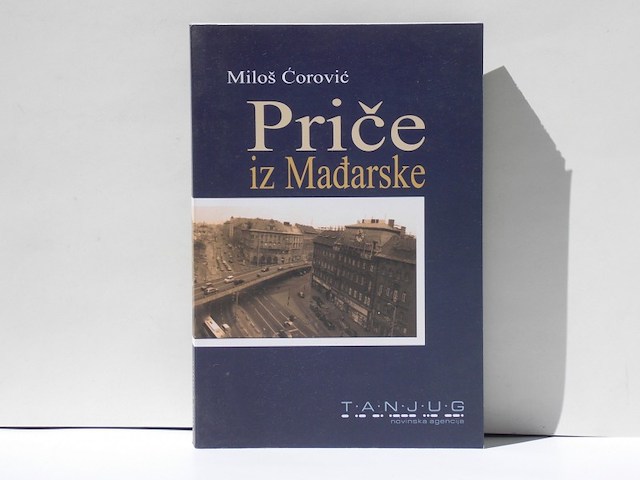 Priče iz Mađarske - Miloš Ćorović