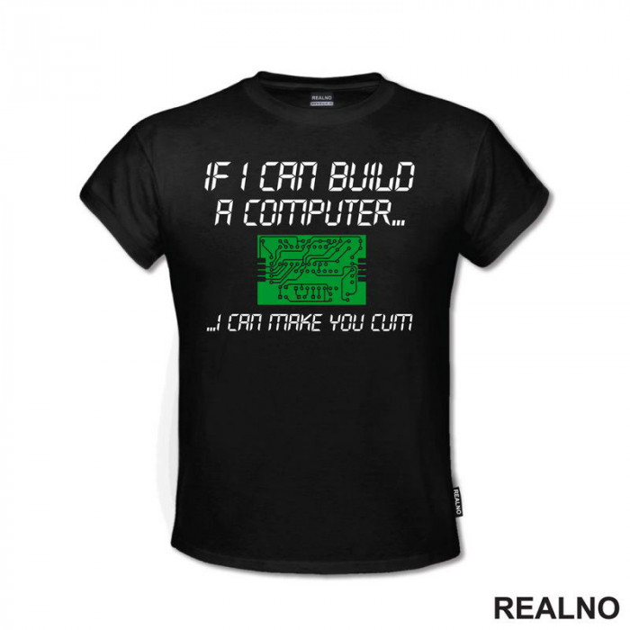 IF I CAN BUILD A COMPUTER, I CAN MAKE YOU CUM - GREEN - SEX - MAJICA