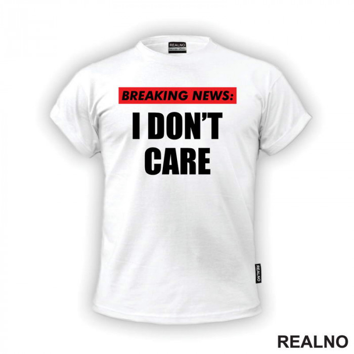 BREAKING NEWS - I DON'T CARE - HUMOR - MAJICA