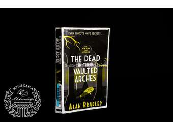 Alan Bradley The dead in their vaulted arches