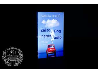 Vanja Bulić Zašto Bog nema auto