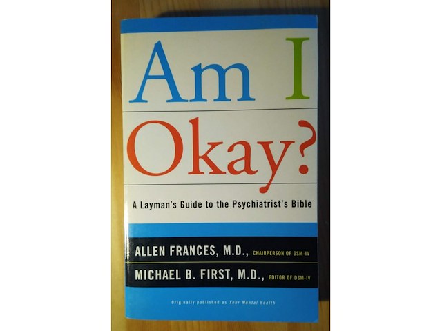 Am I Okay? A Layman`s Guide to the Psychiatrist`s Bible