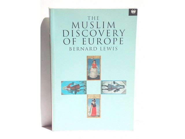 The Muslim discovery of Europe - Bernard Lewis