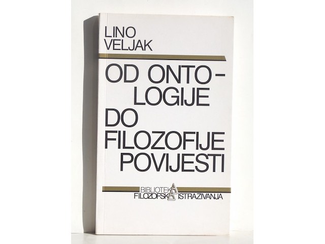 Od ontologije do filozofije povijesti - Lino Veljak
