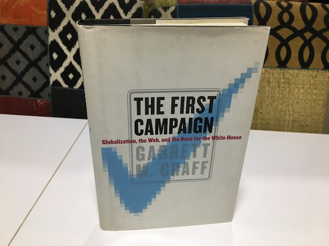 The first campaign  Garret M.Graff   KAMPANJA/IZBORI