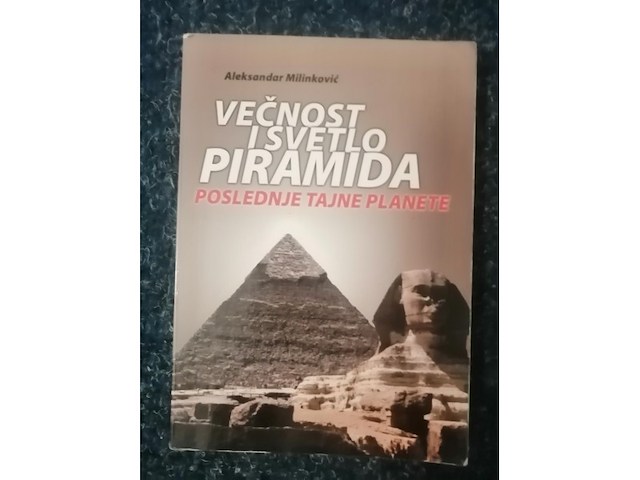 Vecnost i svetlo piramida, poslednje tajne planete