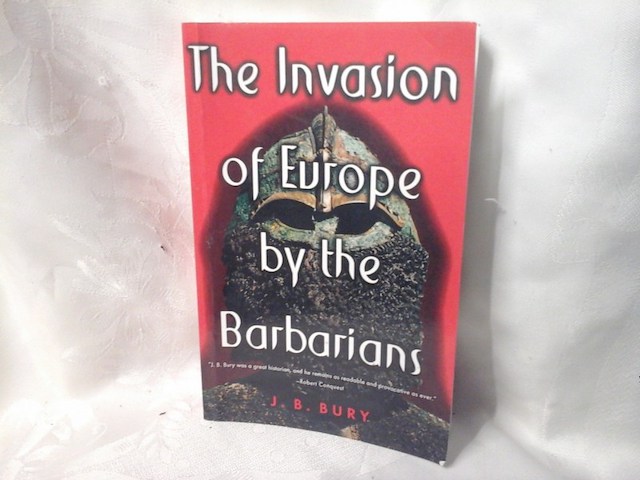 The invasion of europe by the Barbarians Bury