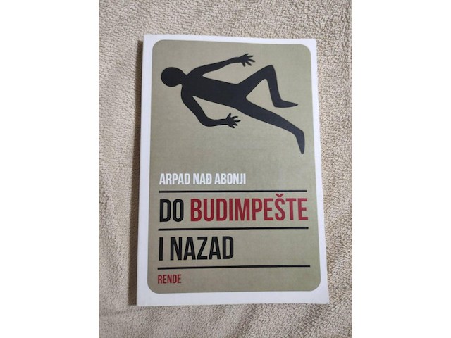 Do Budimpešte i nazad,Arpad Nađ Abonji