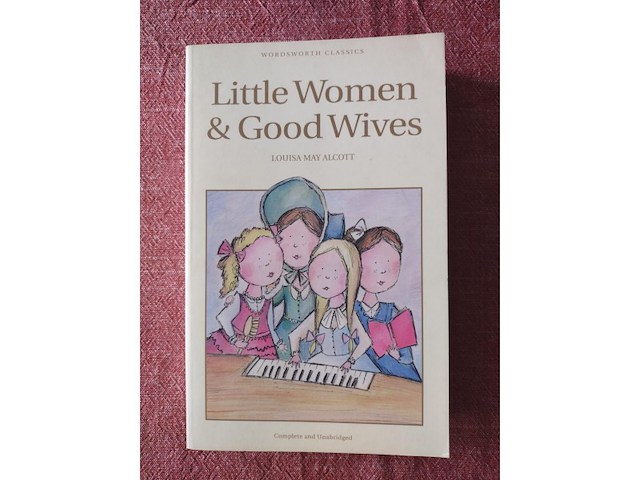 Louisa May Alcott: Little Women &;; Good Wives