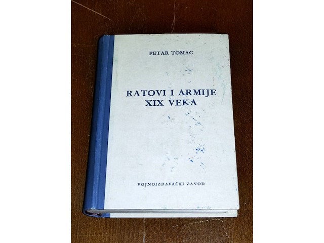 Ratovi i armije XIX veka - Petar Tomac