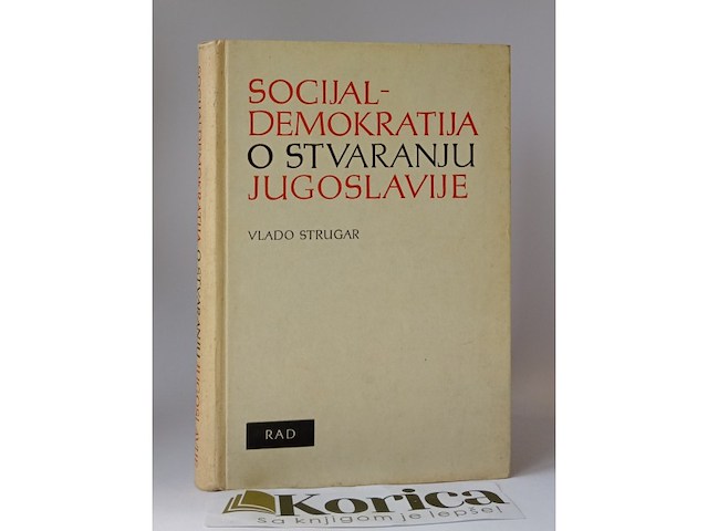 SOCIJALDEMOKRATIJA O STVARANJU JUGOSLAVIJE: V. Strugar
