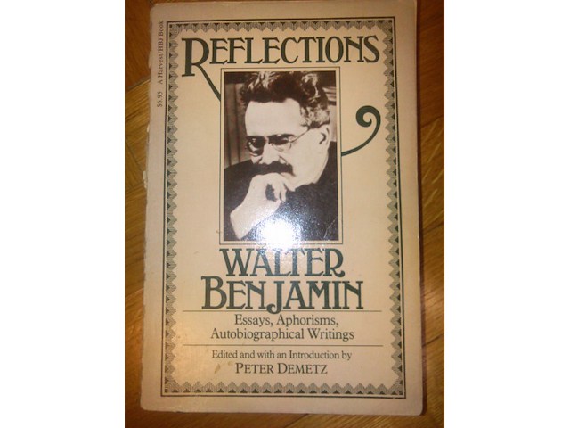 Walter Benjamin - Reflections - Essays, Autobiography
