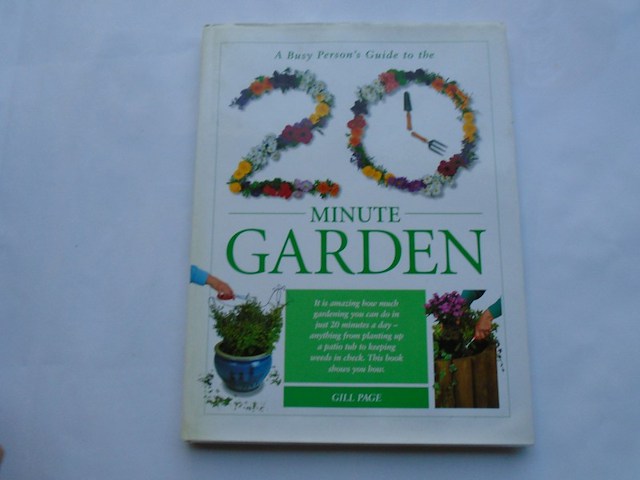 A busy person s guide to the 20 min garden , ENG