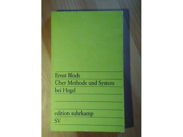 Ernst Bloch: Über Methode und System bei Hegel