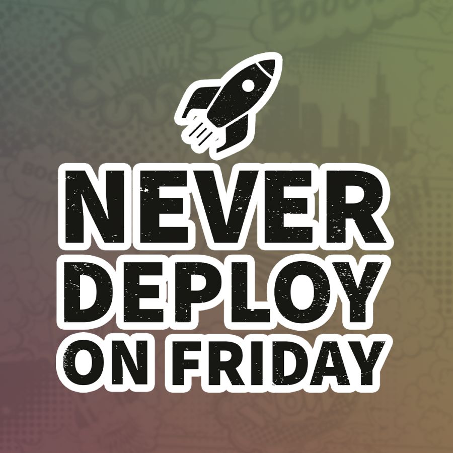 NEVER DEPLOY ON FRIDAY STIKER