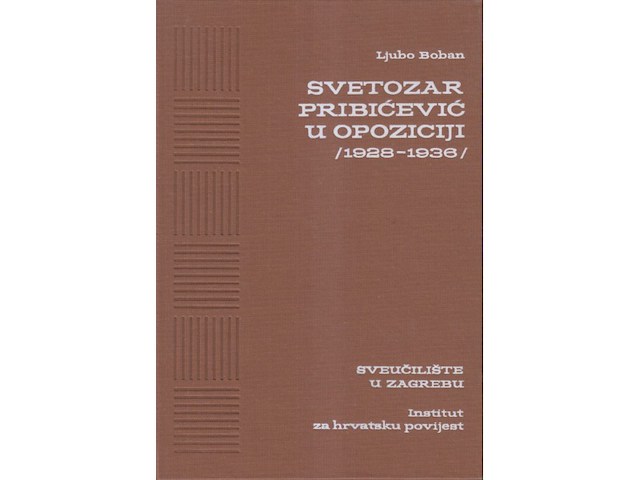 SVETOZAR PRIBIĆEVIĆ U OPOZICIJI /1928-1936/